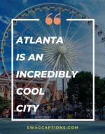 50+ Amazing Atlanta Captions And Quotes For Instagram In 2026