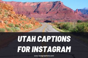 Best Utah Captions And Quotes For Instagram In 2025