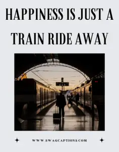 Train Captions And Quotes For Instagram