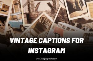 100 Best Vintage Captions For Instagram | Retro Photo Quotes