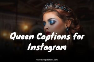 Queen Captions For Instagram: Selfie Slaying For Royalties