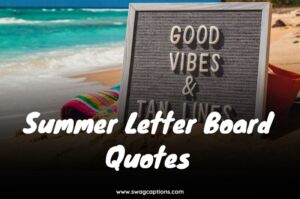 150+ Summer Letter Board Quotes To Brighten Your Home
