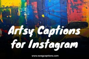 Artsy Captions For Your Instagram Posts